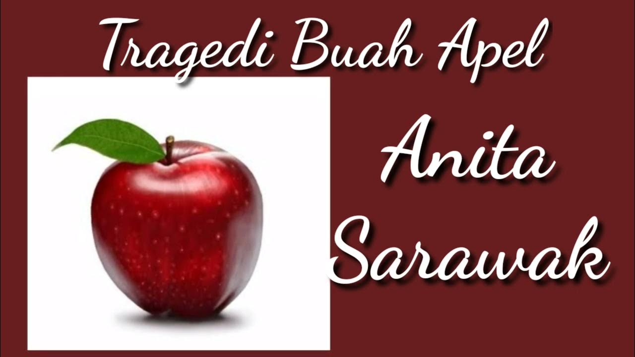 Tragedi Buah Apel Anita Sarawak - YouTube