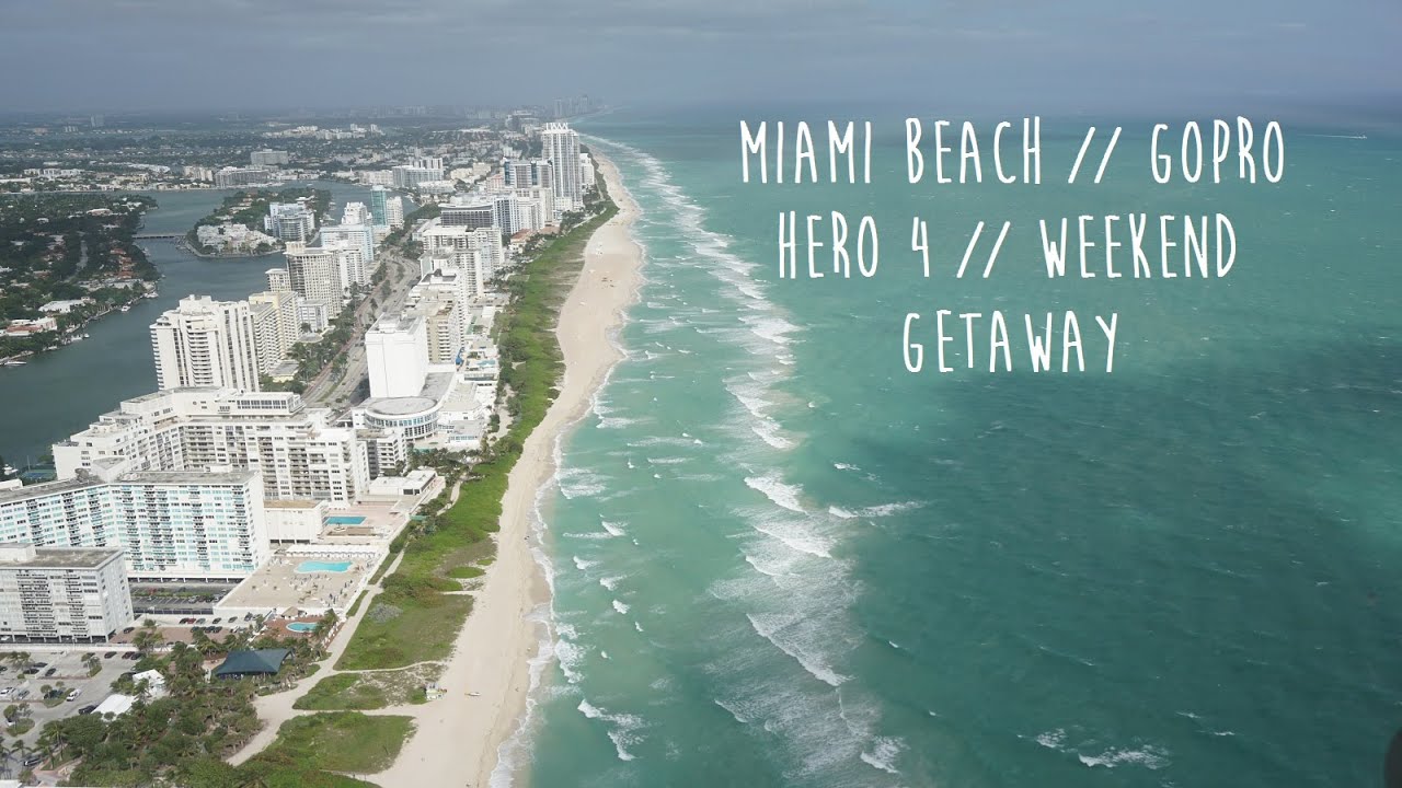 MIAMI BEACH // GOPRO HERO 4 // WEEKEND GETAWAY - YouTube