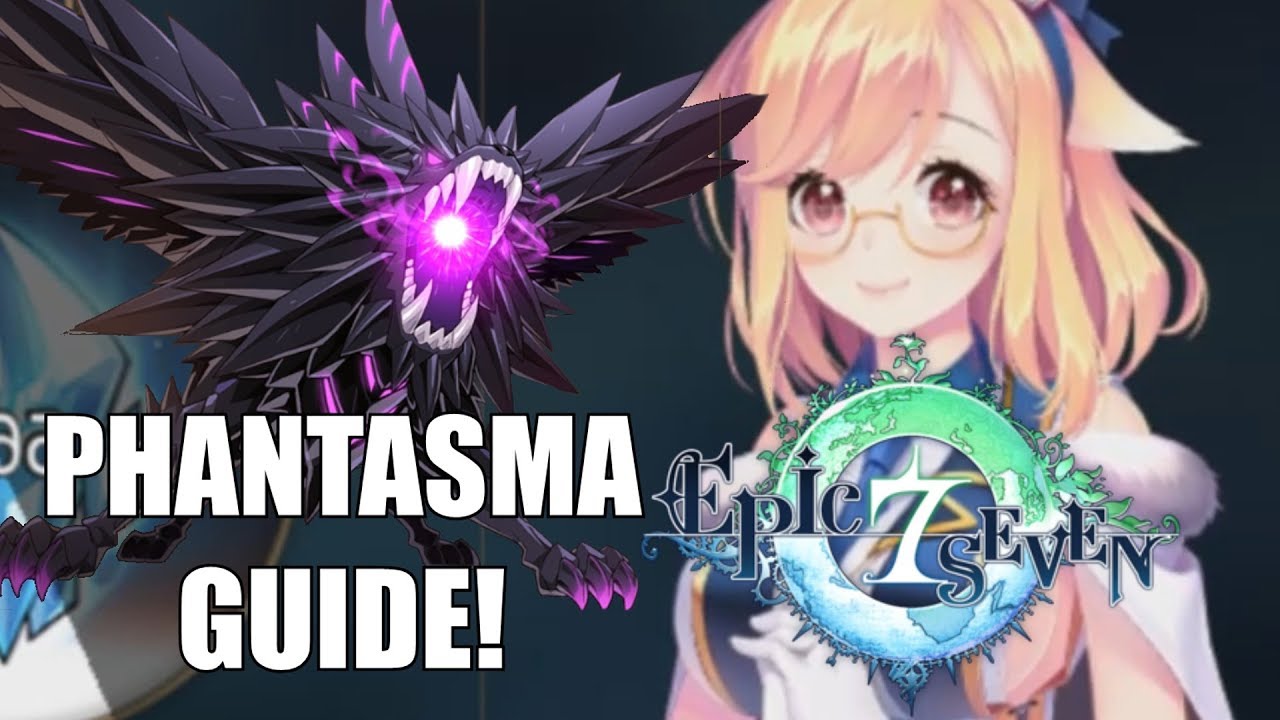 PHANTASMA GUIDE! Epic Seven - Best Way To Use Them! - YouTube