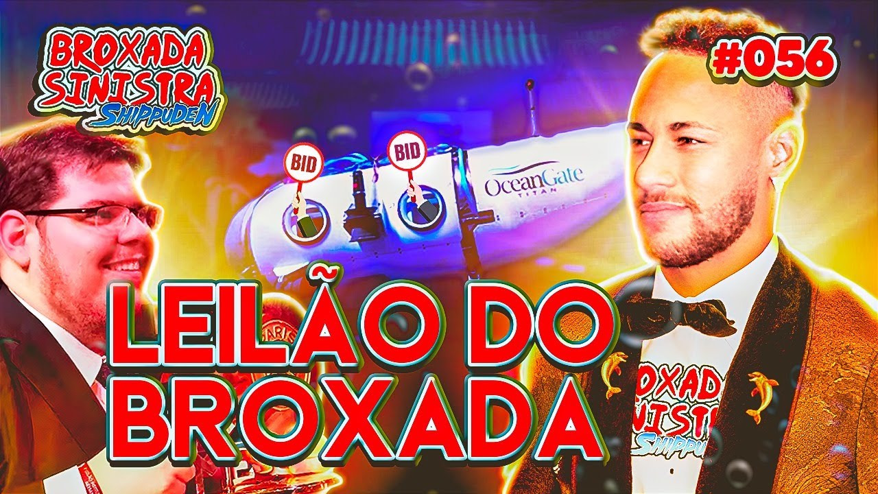 LEILÃO DO BROXADA - BROXADA SINISTRA #056 - YouTube