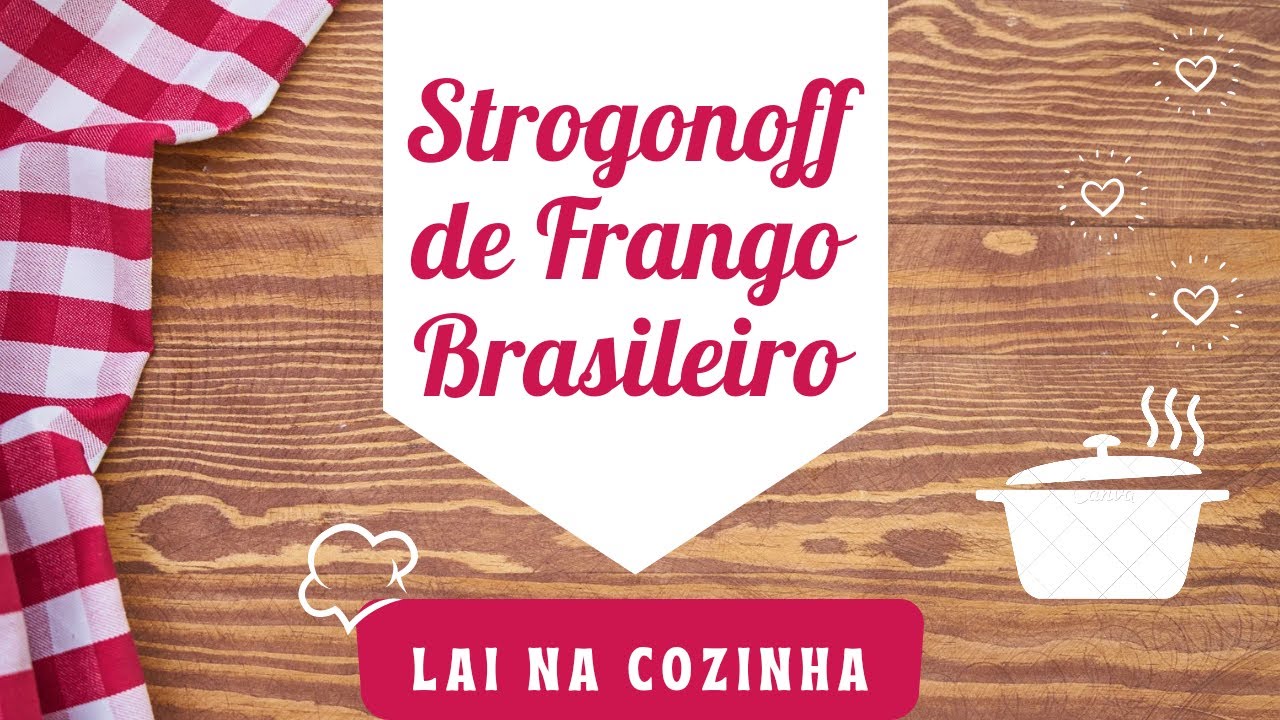 Lai na cozinha🍴Strogonoff de frango brasileiro - YouTube