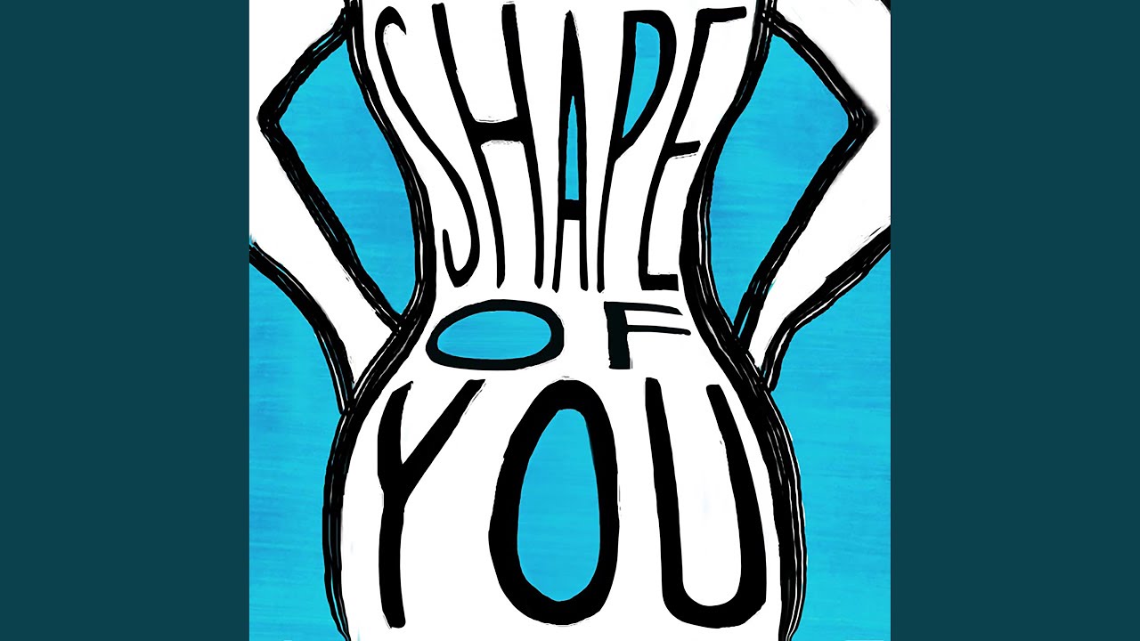 Shape of You - YouTube