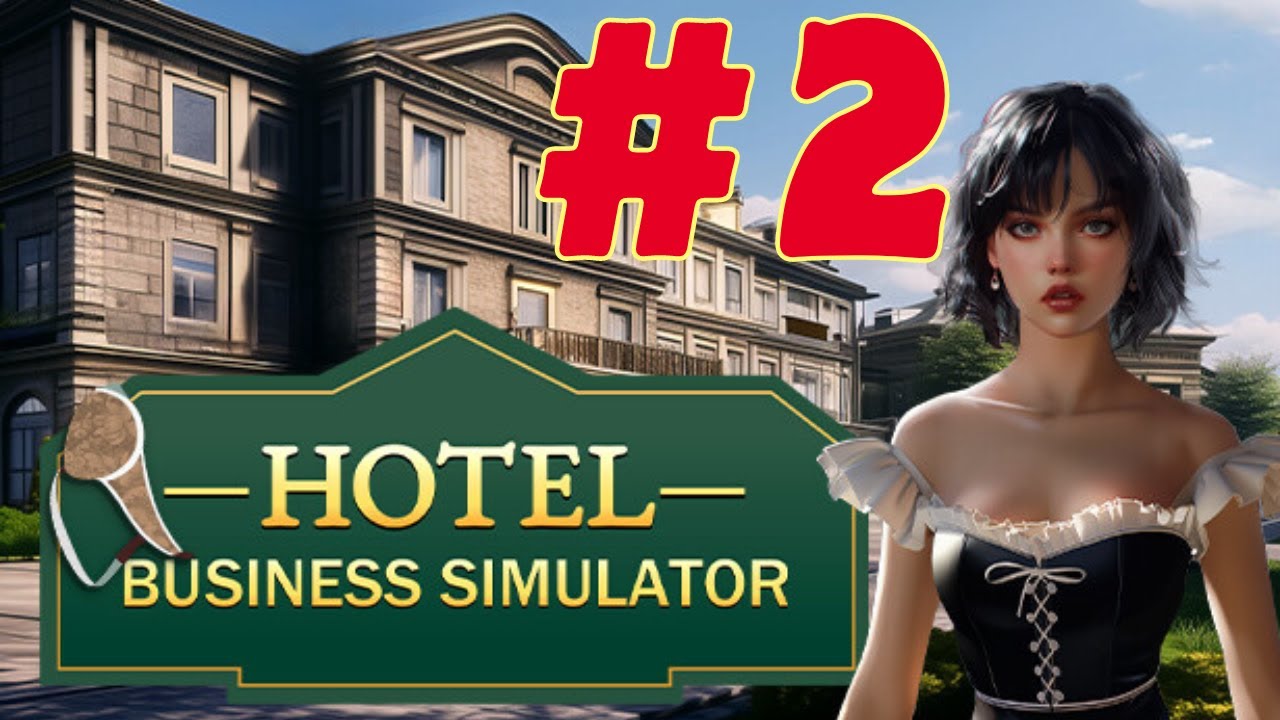 Hotel Business Simulator #2 - YouTube