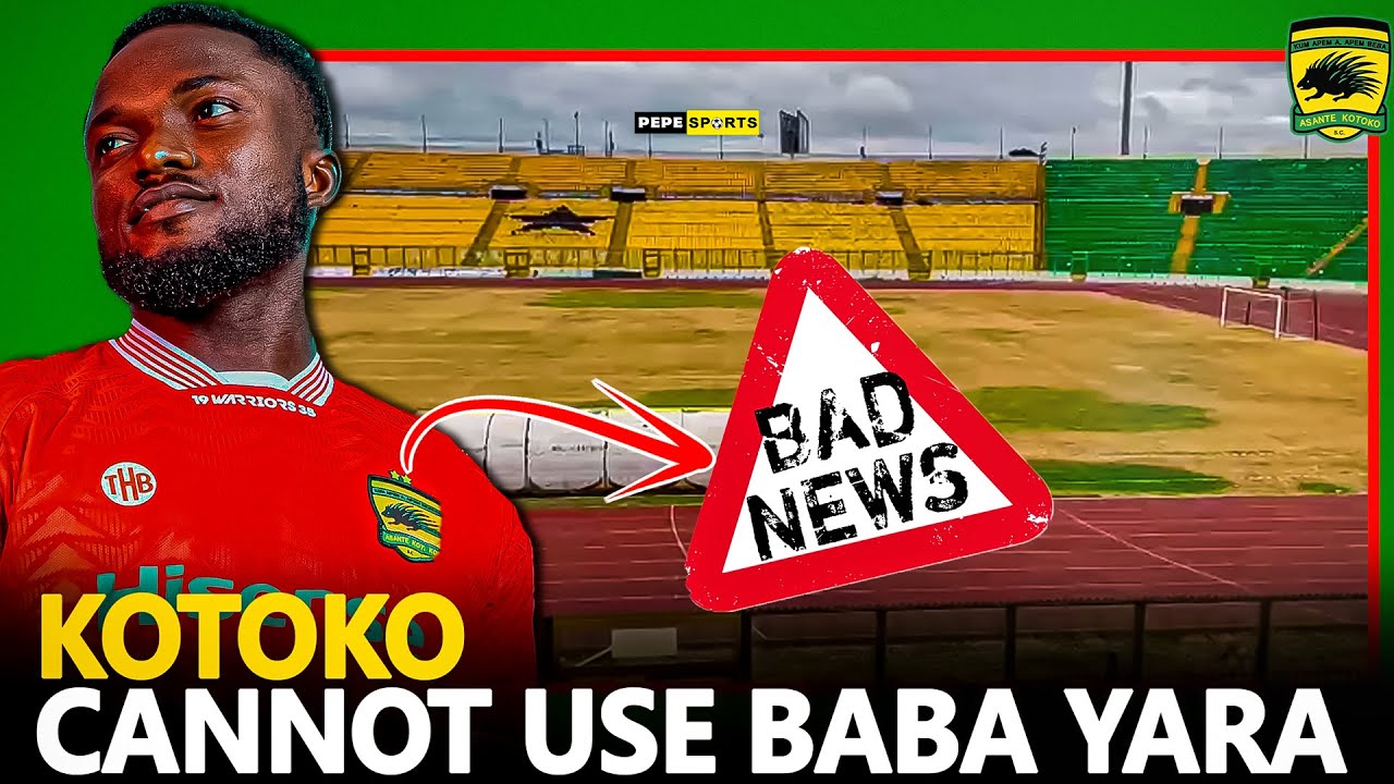 CONFIRMED🔥 SAD NEWS ASANTE KOTOKO 🇦🇹 CANNOT USE BABA YARA STADIUM FOR ...