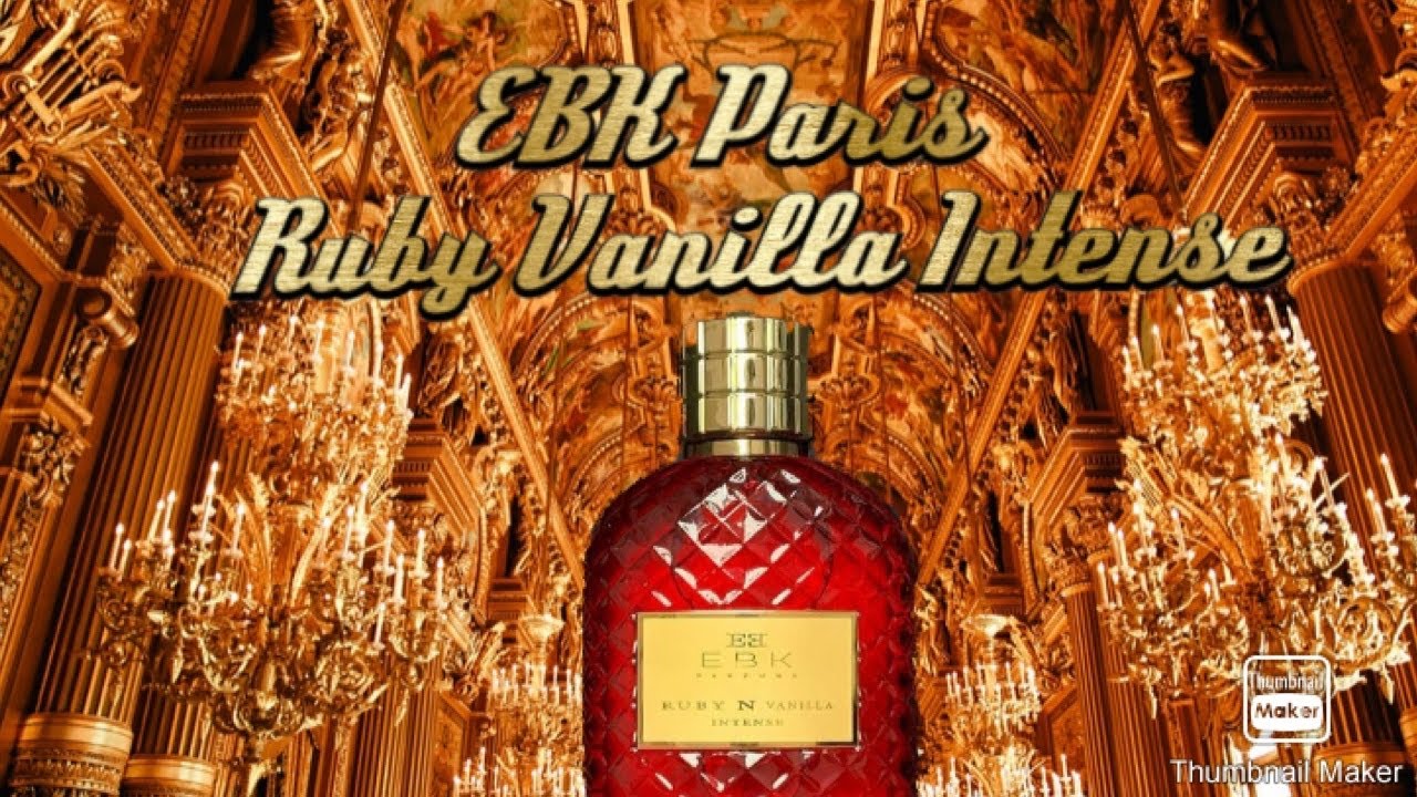 EBK PARIS RUBY VANILLA INTENSE - YouTube