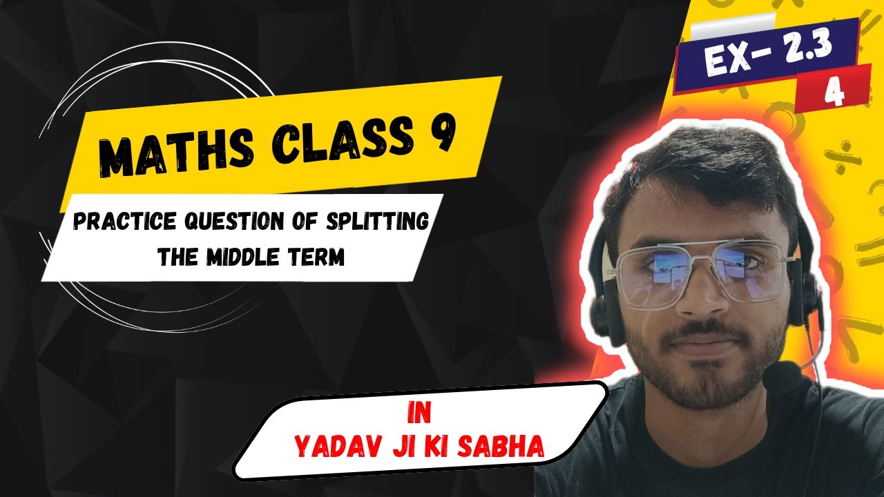 SOME QUESTION OF SPLITTING MIDDLE TERM | EX-2.3 | L-4 | CLASS 9 MATHS ...