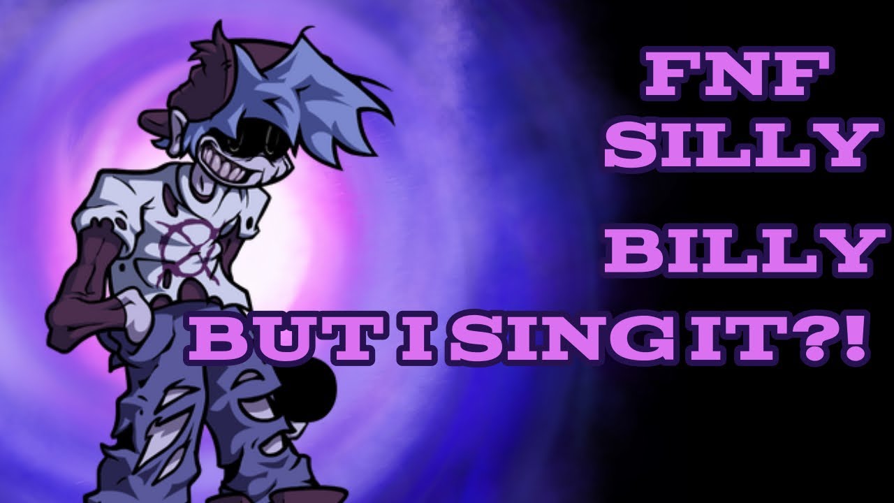 FNF Silly Billy but I SING IT?! | Late 150 Sub special | Voice Reveal ...