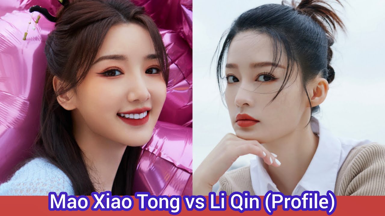 Mao Xiao Tong vs Li Qin | Profile，Age，Birthplace，Height，... - YouTube