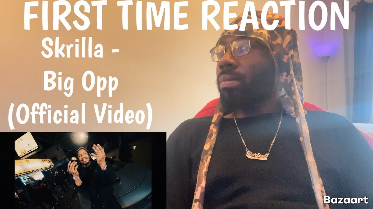REACTION | Skrilla - Big Opp (Official Video) - YouTube