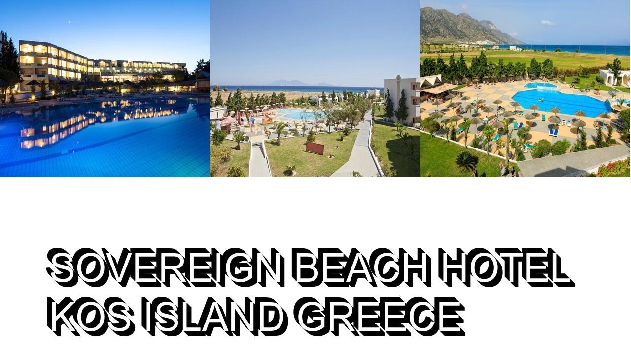 Sovereign Beach Hotel Kos Island Greece - YouTube
