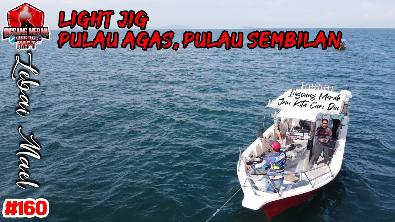 LIGHT JIG, PULAU AGAS DI PULAU SEMBILAN (LEBAI MAIL TRIP VLOG #160 ...