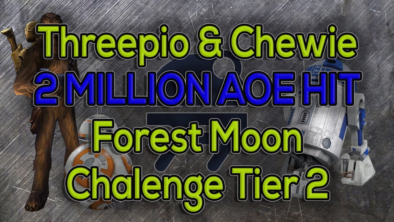 Threepio & Chewie 2 Million Damage Attack - Forest Moon Challenge Tier ...