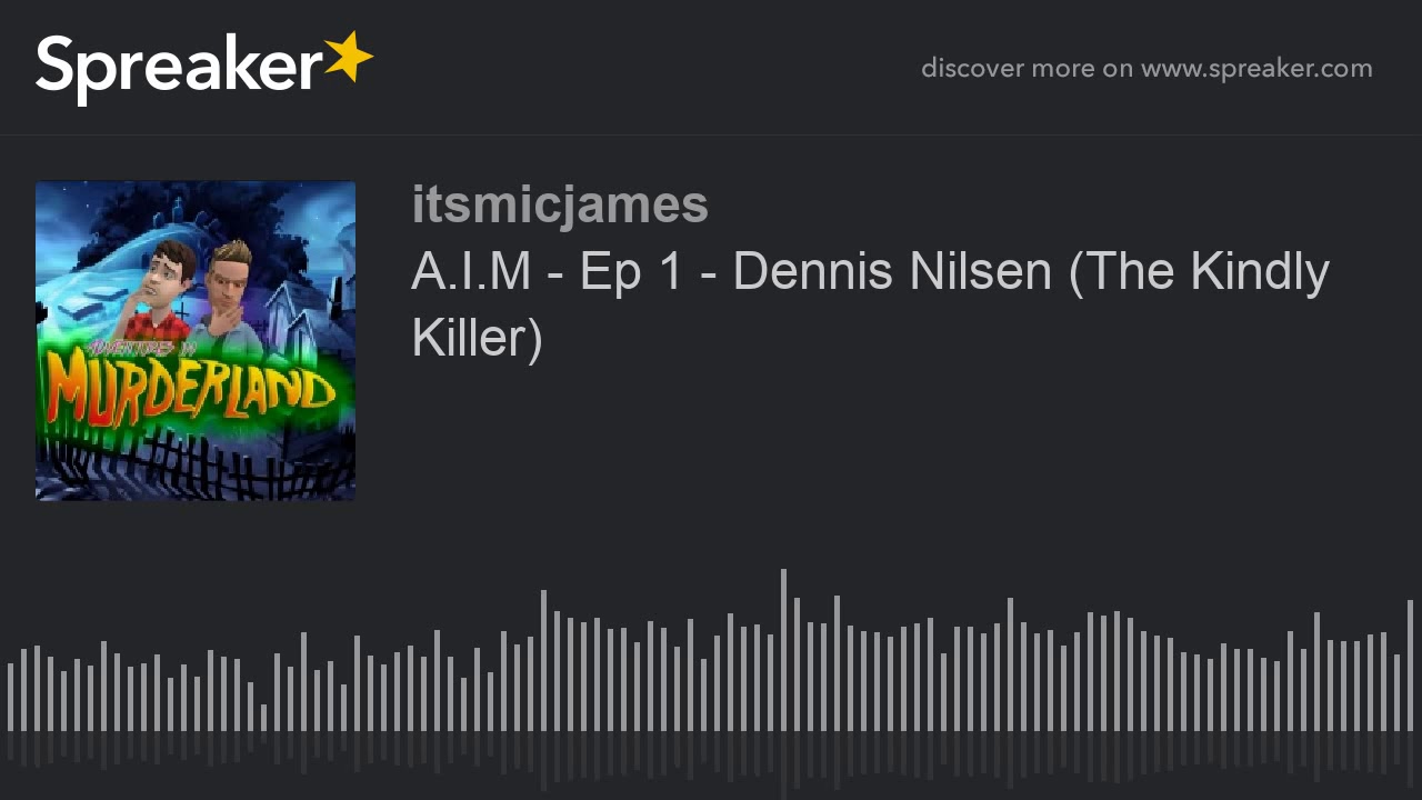 A.I.M - Ep 1 - Dennis Nilsen (The Kindly Killer) (part 5 of 8) - YouTube