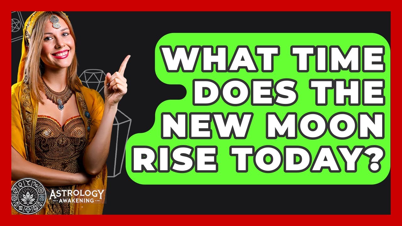 What Time Does The New Moon Rise Today? - Astrology Awakening - YouTube