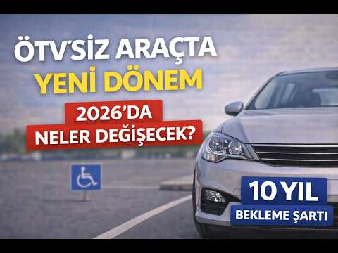 ÖTV’siz Araç Alımı 2026 | Engelli Araç İstisnası Yeni Dönem