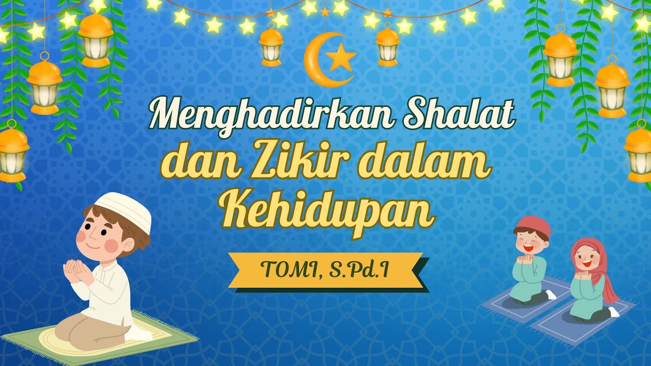 Materi PAI 7: Menghadirkan Sholat dan Zikir dalam Kehidupan@ Kur.mer ...