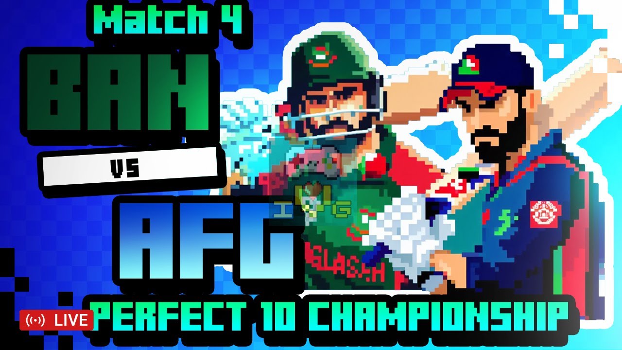 BAN vs AFG - Bangladesh vs Afghanistan Perfect 10 Championship Ultimate ...