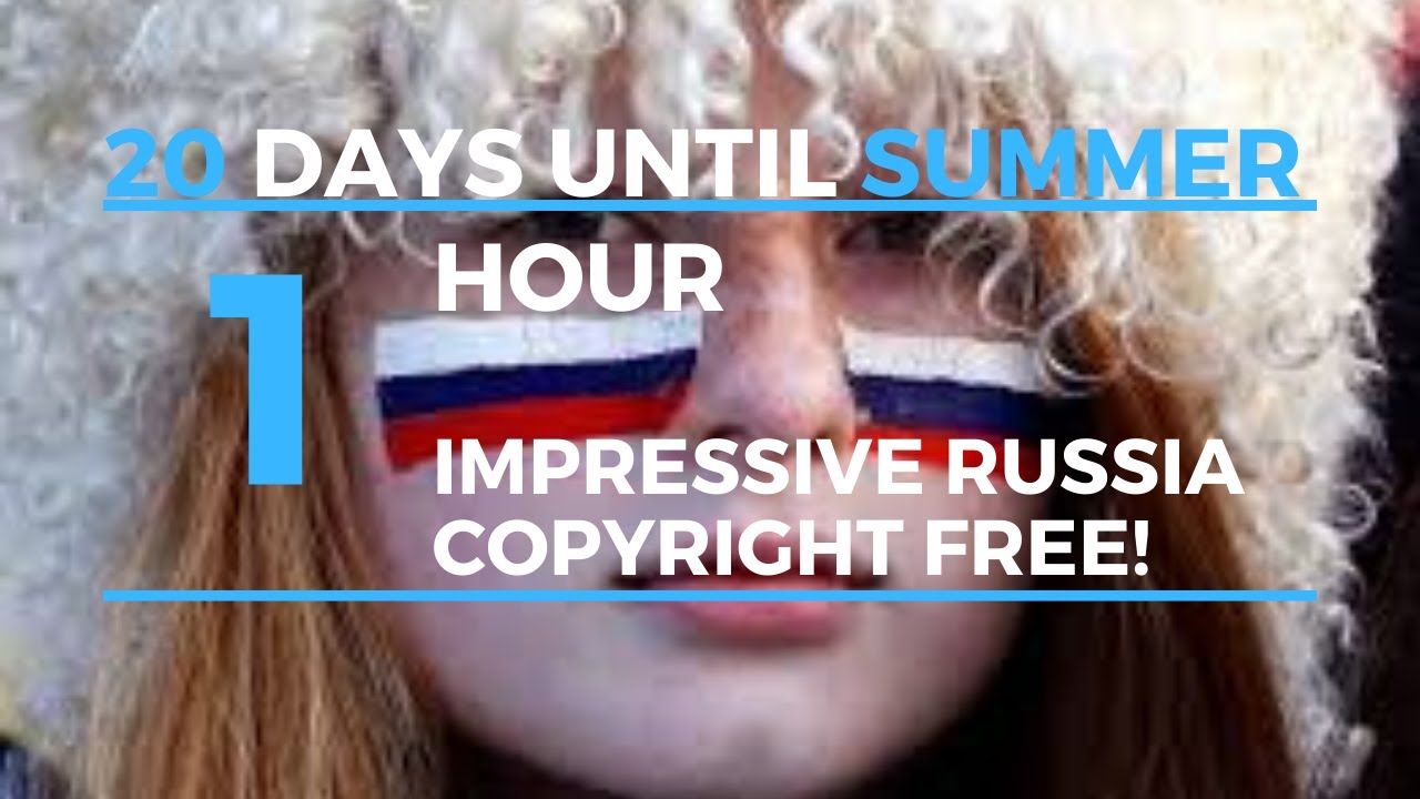 #20 days until Summer - Impressive Russia! - Copyright Free! - YouTube