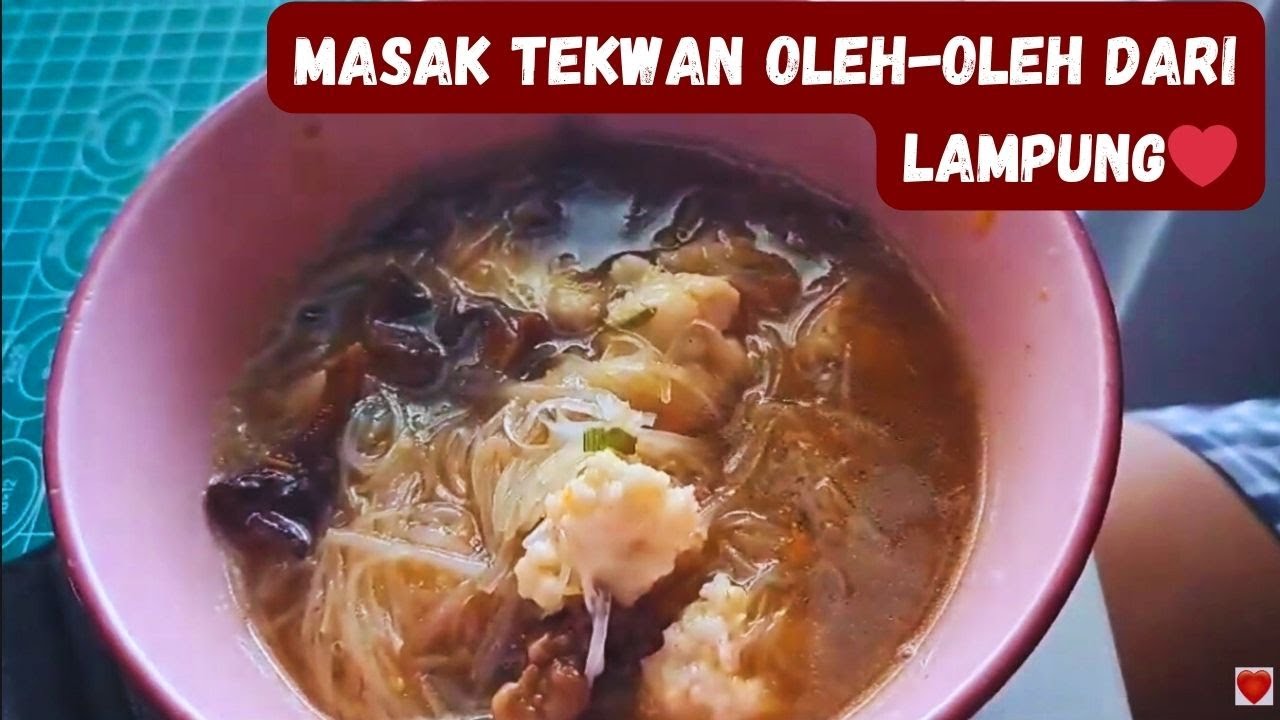 MASAK TEKWAN OLEH-OLEH DARI LAMPUNG ️ - YouTube