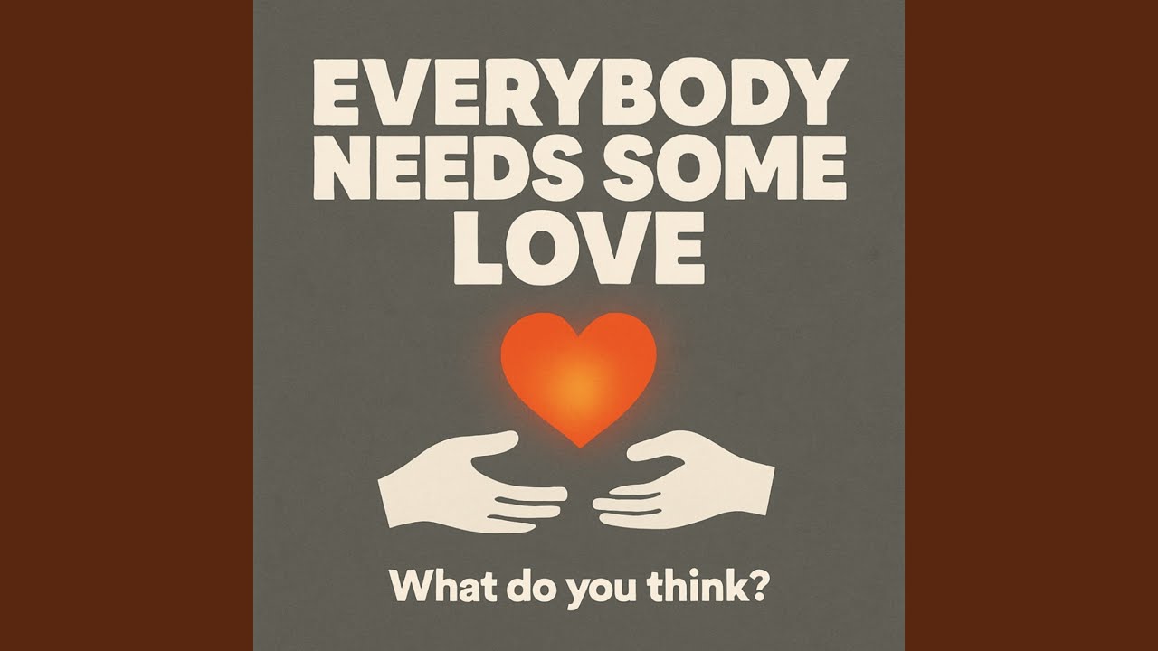 Everybody needs some love -What do you think?- - YouTube