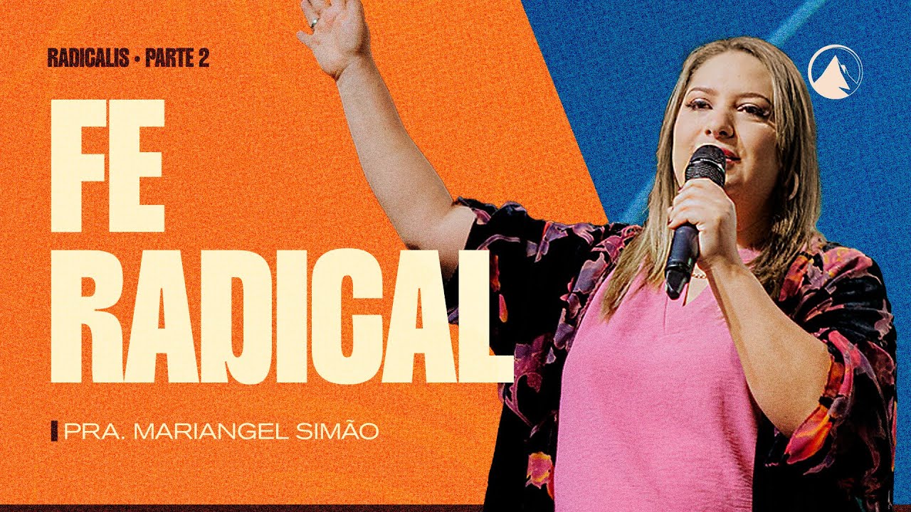 Serie Radicalis: Parte 2 - FE RADICAL // Pra. Mariangel Simão - YouTube