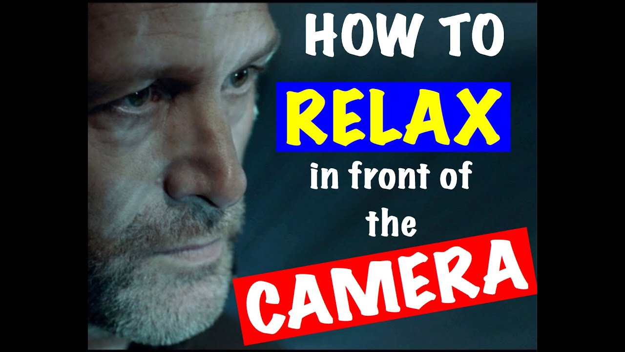 HOW TO RELAX IN FRONT OF THE CAMERA - YouTube