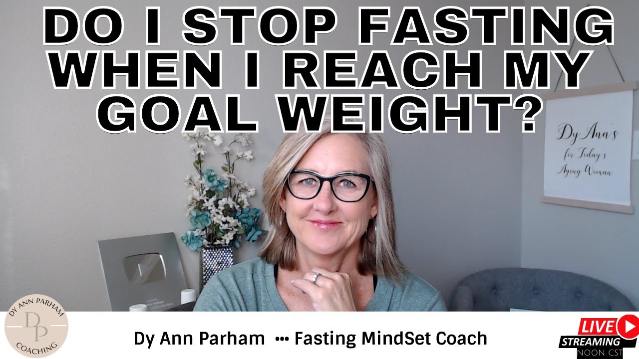 Do I Stop Fasting When I Reach My Goal Weight? | Intermittent Fasting ...
