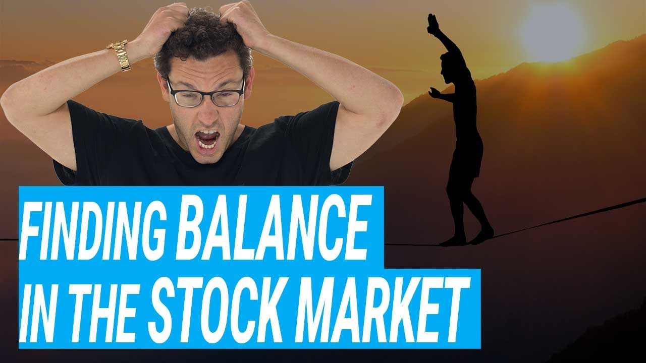 Finding Balance In The Stock Market - YouTube