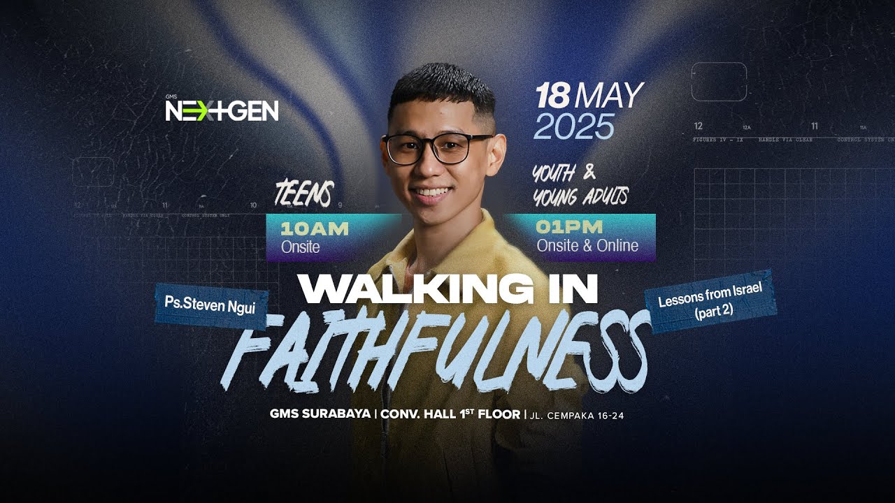 NextGen Youth & Young Adults, 18 Mei 2025 | Ps. Steven Ngui | "WALKING ...