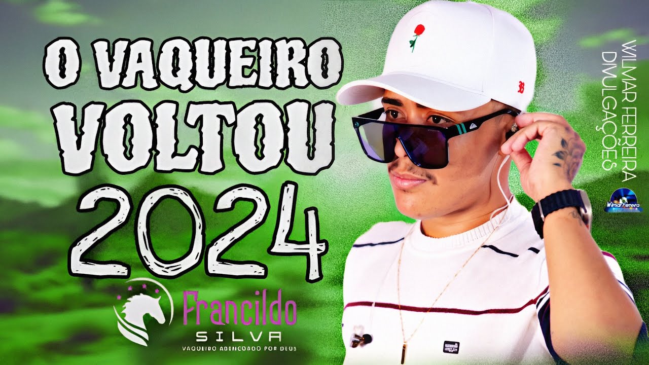 FRANCILDO SILVA O VAQUEIRO ABENÇOADO POR DEUS - O VAQUEIRO VOLTOU (2024 ...