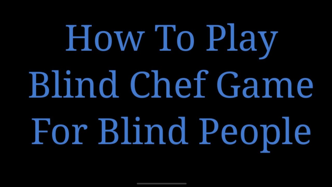 how to play blind chef game for blind people very interesting and ...