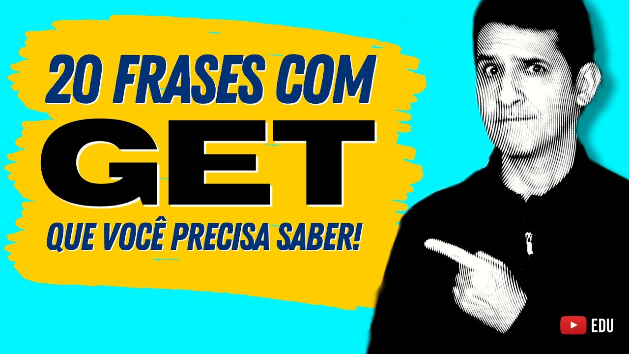 Como usar o verbo GET em 20 frases diferentes - Qual o significado do ...