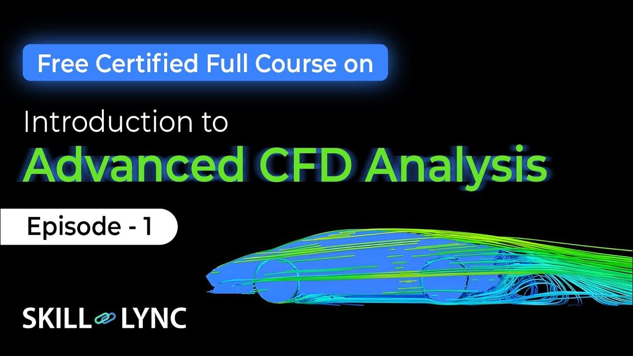 Introduction to Advanced CFD Analysis | Episode 1 | Skill-Lync - YouTube