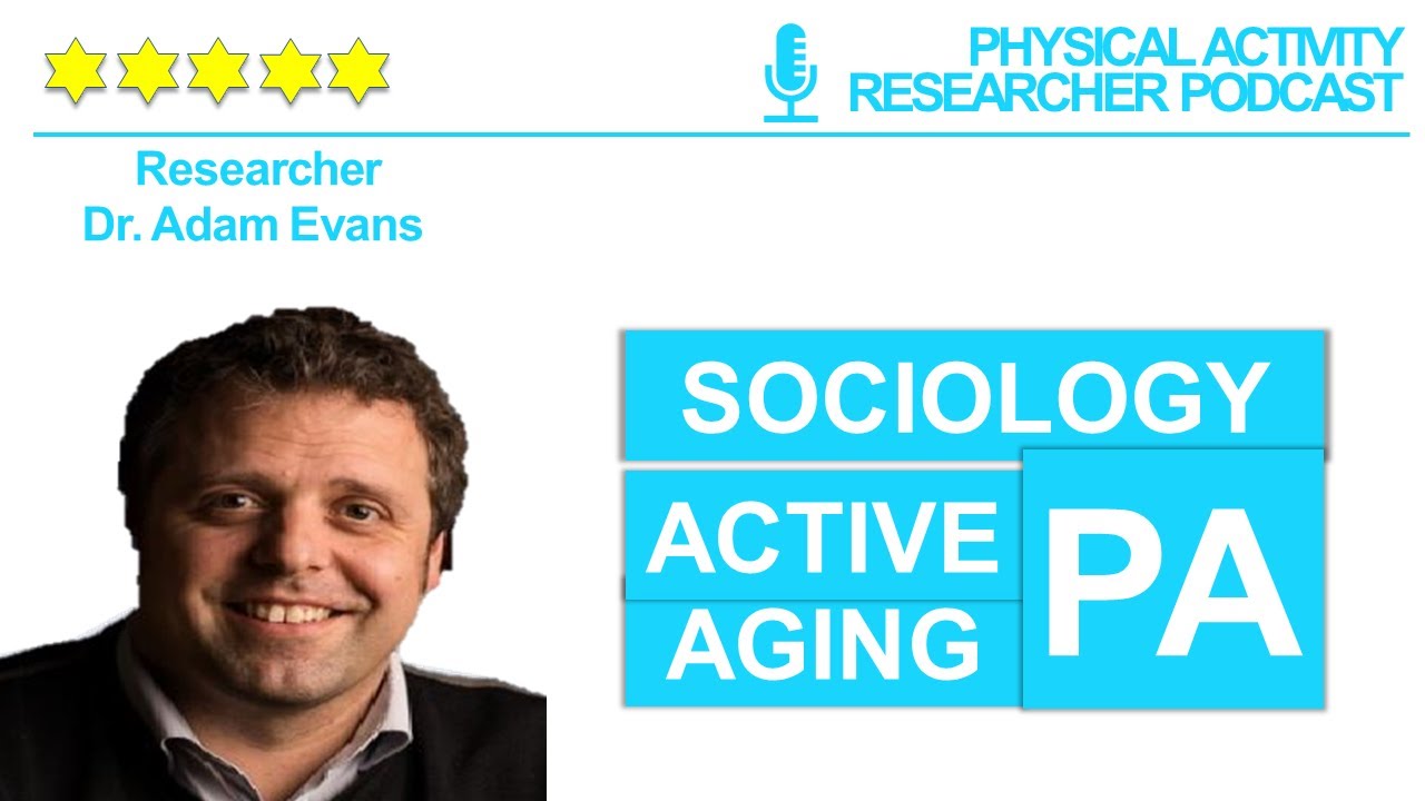 Dr Adam Evans - Physical Activity and ageing | Sociology | Narrative of ...