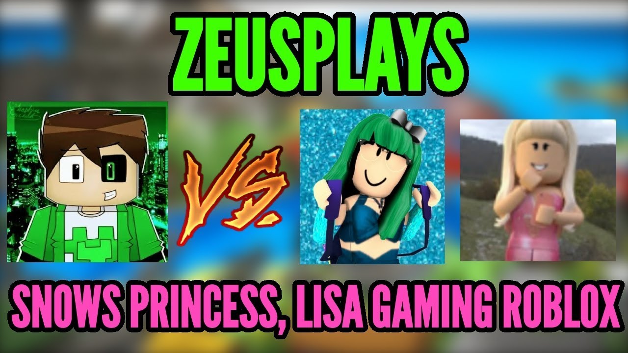 ZeusPlays Vs Snows Princess, Lisa Gaming Roblox - YouTube