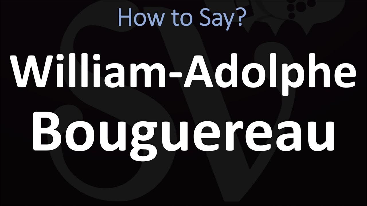 How To Pronounce William Adolphe Bouguereau YouTube how-to-pronounce-william-adolphe-bouguereau-youtube