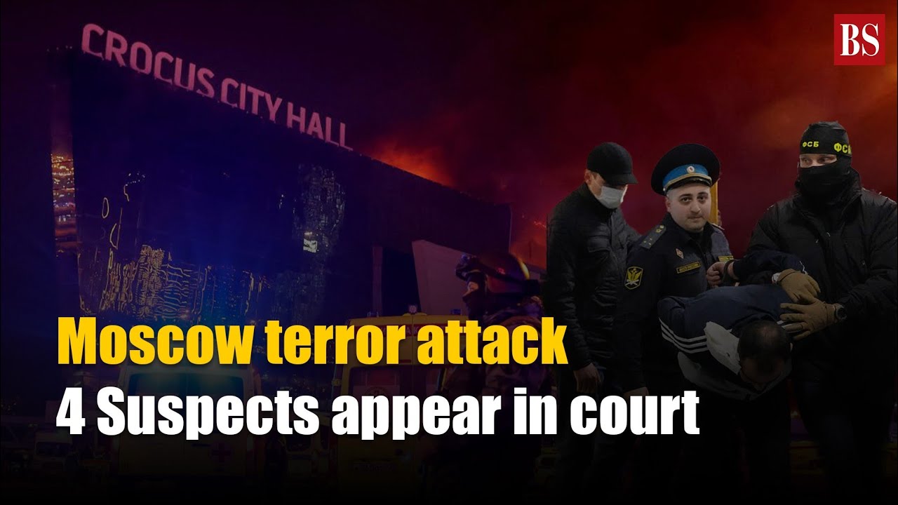 Moscow terror attack | 4 Suspects appear in court | Russia - YouTube
