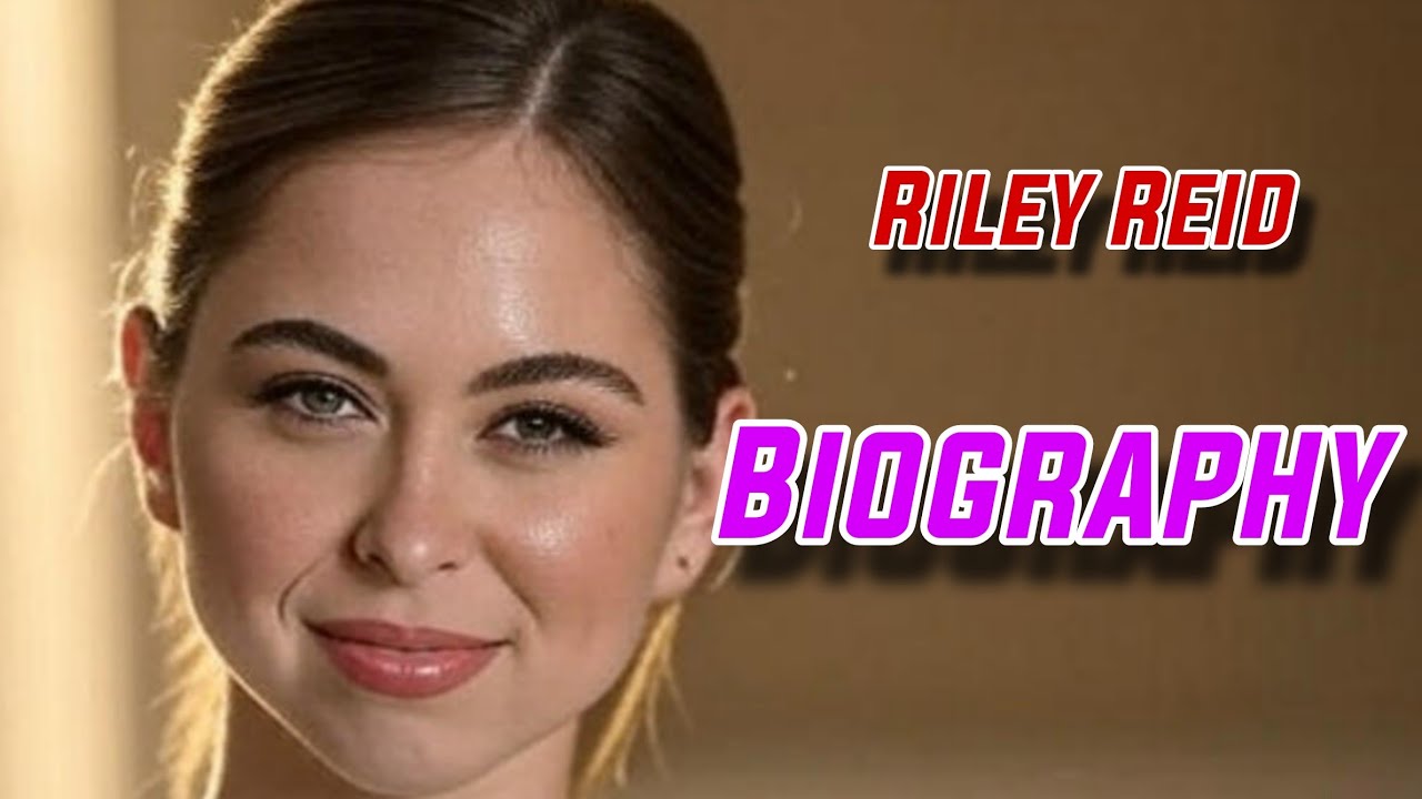 Riley Reid Biography in 2025 | watch Bio tube - YouTube