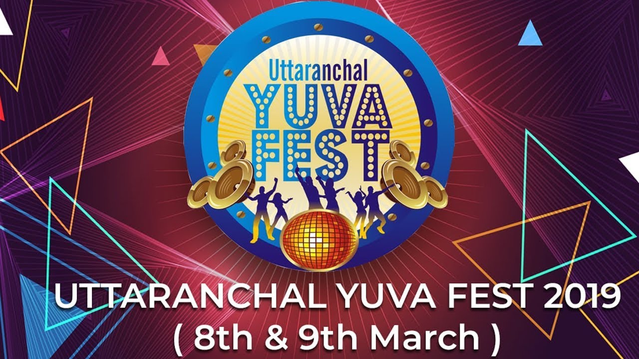 Uttaranchal Yuva Fest 2019 (8th & 9th March) | Uttaranchal University ...