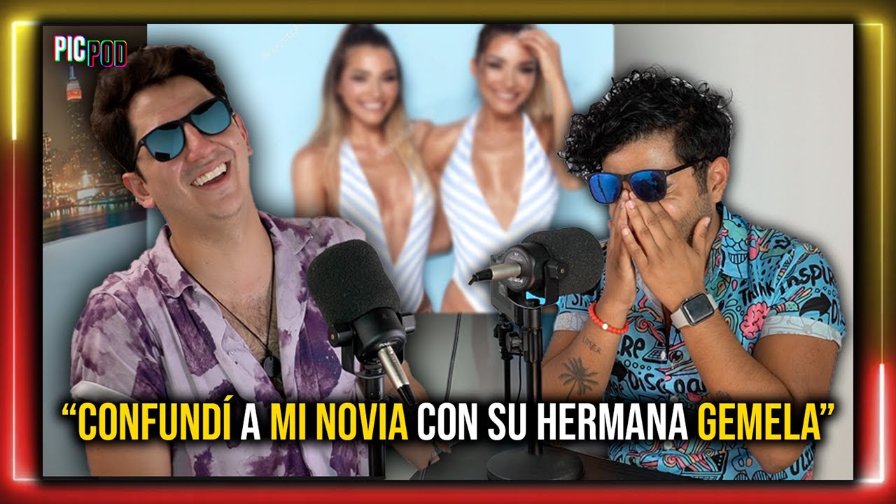 CONFUNDÍ a MI NOVIA con su HERMANA GEMELA | PIC POD EP. 92 ft. ISLAS ...