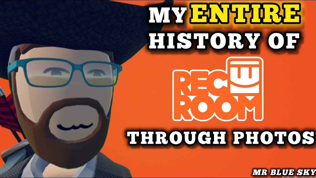 My ENTIRE History of Rec Room Through Photo's (6+ Years) (Mr Blue Sky ...