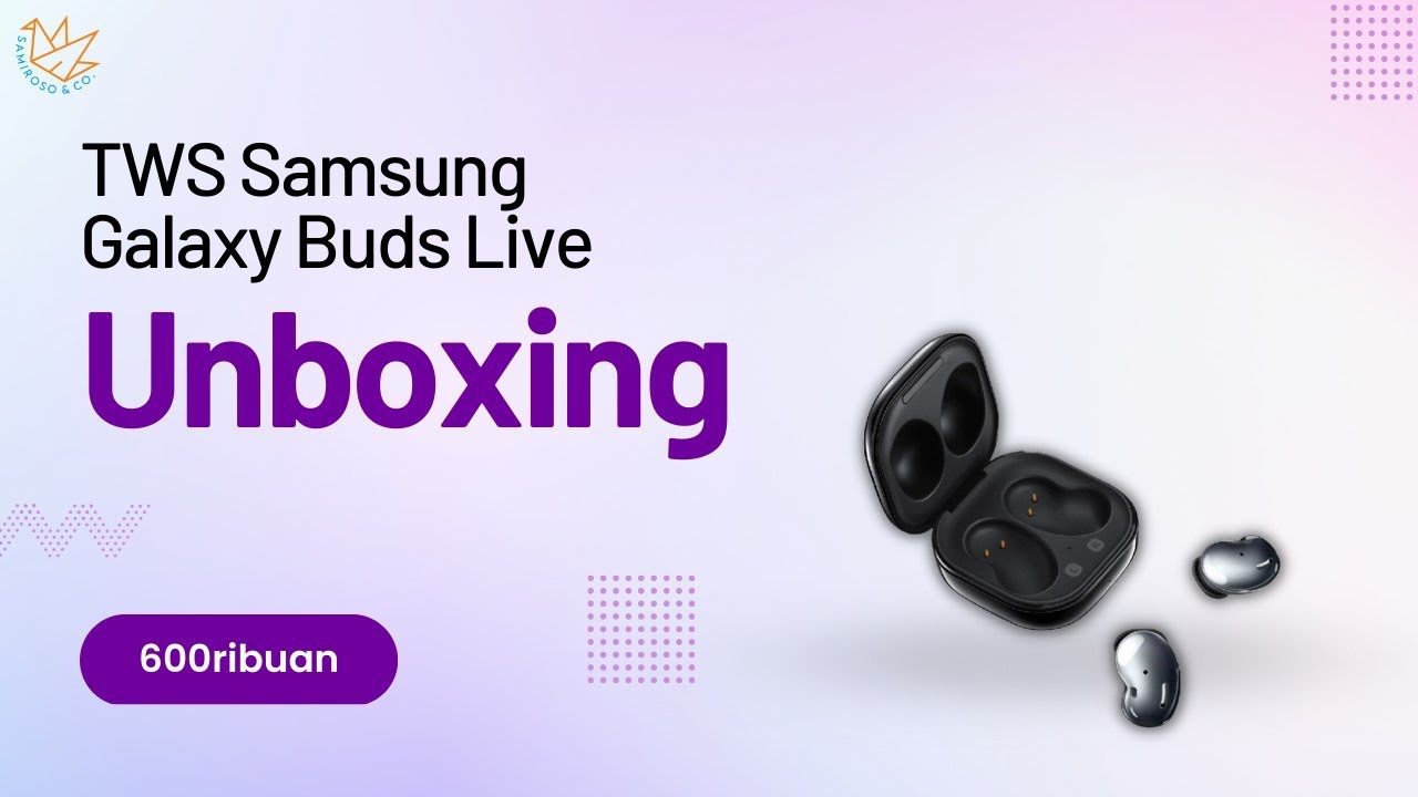 Unboxing TWS Samsung Galaxy Buds Live Earphone Wireless - Samiroso & Co ...