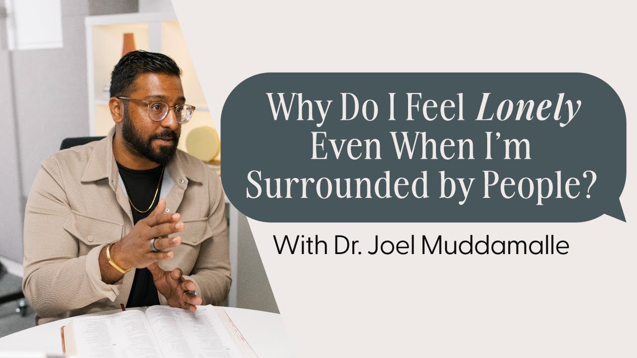 Why Do I Feel Lonely Even When I’m Surrounded by People? With Dr. Joel ...