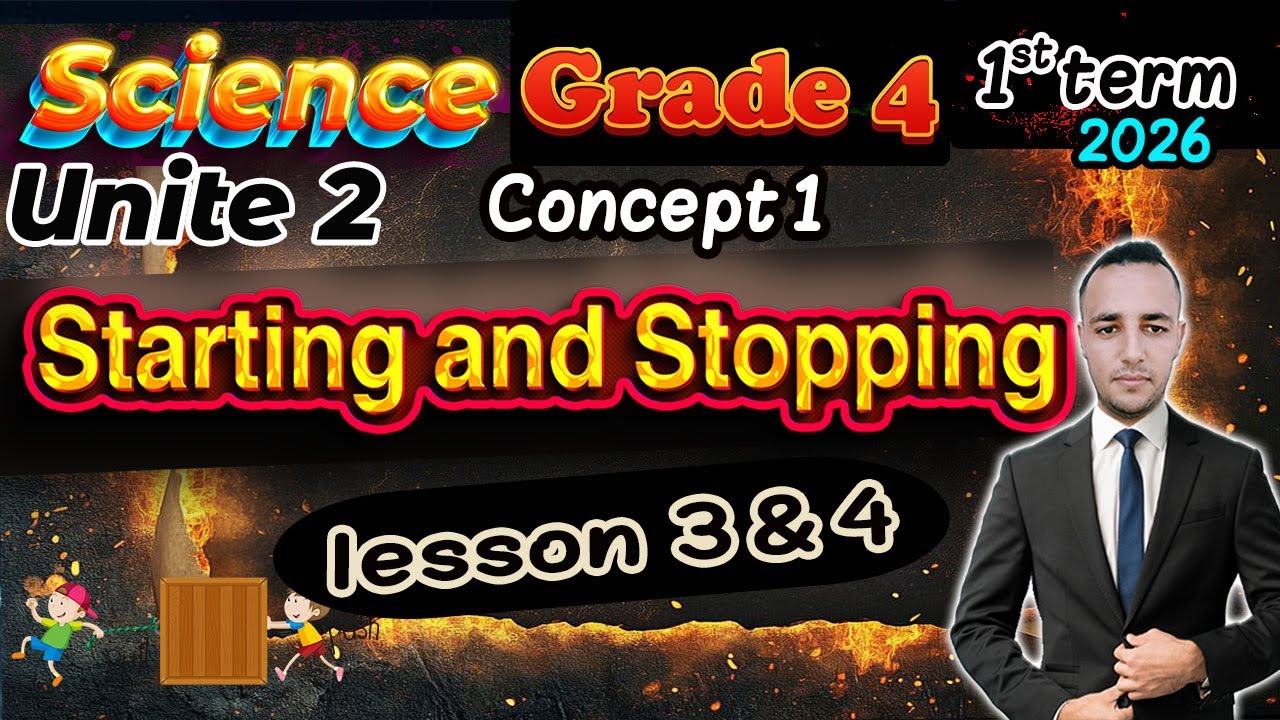 lesson 3,4 Concept 1 Starting and Stopping | Unite 2 | Science Grade 4 ...