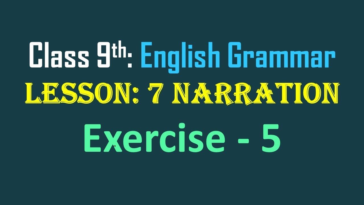 9th English Grammar Lesson 7 Narration Exercise 5 - YouTube