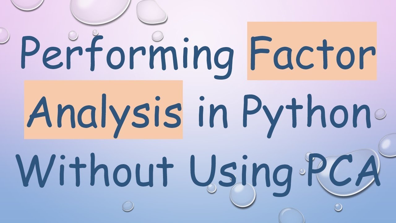 Performing Factor Analysis in Python Without Using PCA - YouTube