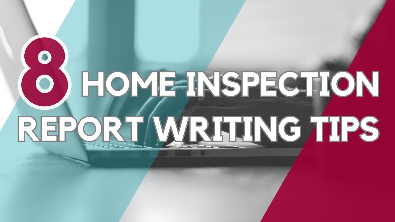 8 Tips for Writing Better Home Inspection Reports - YouTube