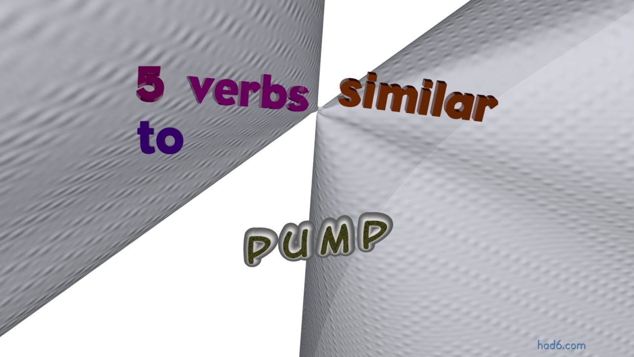 Pump 6 Verbs Which Are Synonym Of Pump sentence Examples YouTube pump-6-verbs-which-are-synonym-of-pump-sentence-examples-youtube