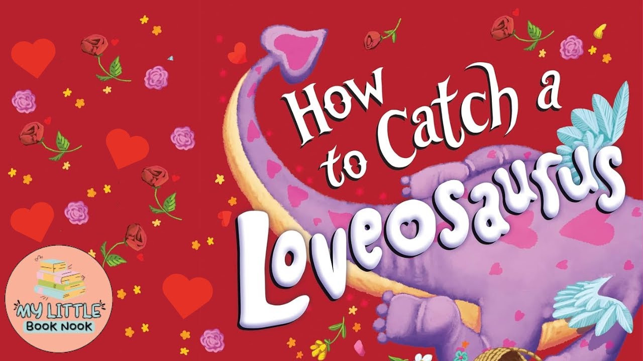 How to Catch a Loveosaurus Valentine's Day Read Aloud Story for Kids ...