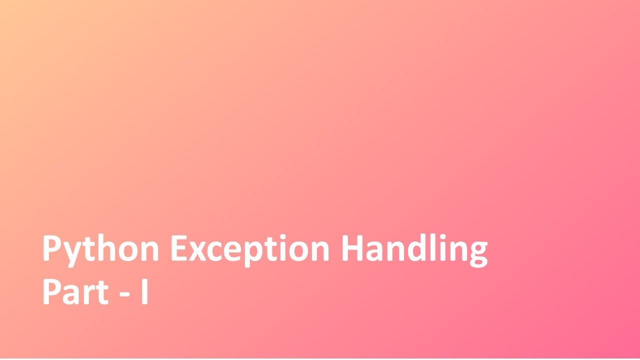 Tutorial 25 Python Exception Handling Part 1 Python Crash 7489
